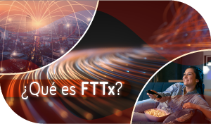 ¿Sabes qué es FTTX, FTTH o FTTO? ¡Te contamos!